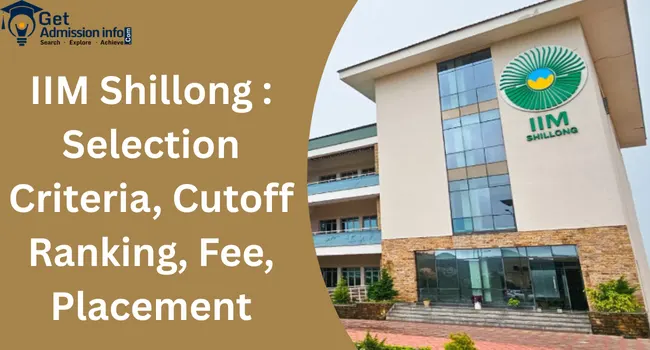 IIM Shillong Admission 2026: Courses, Fees, Ranking, Placements & Cutoff