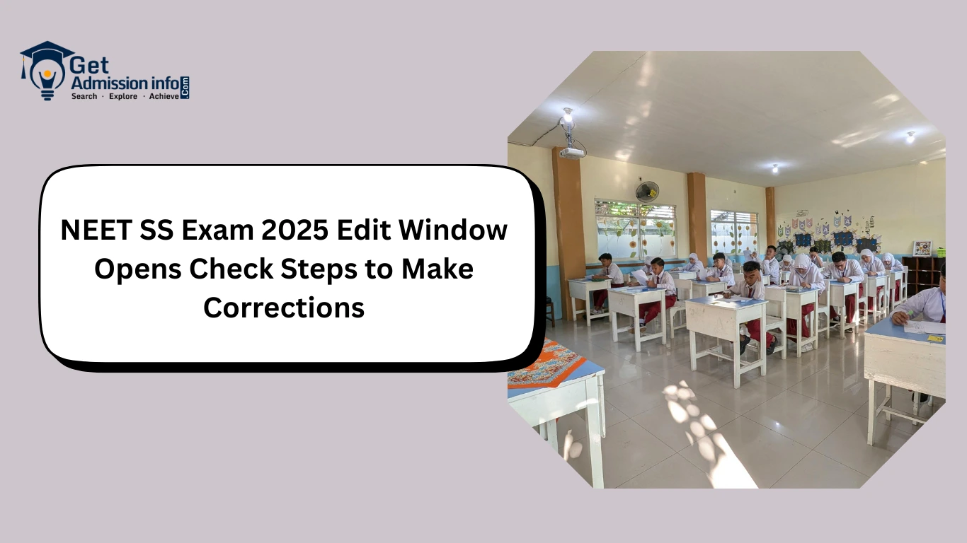 NEET SS Exam 2025 Edit Window Opens: Check Steps to Make Corrections