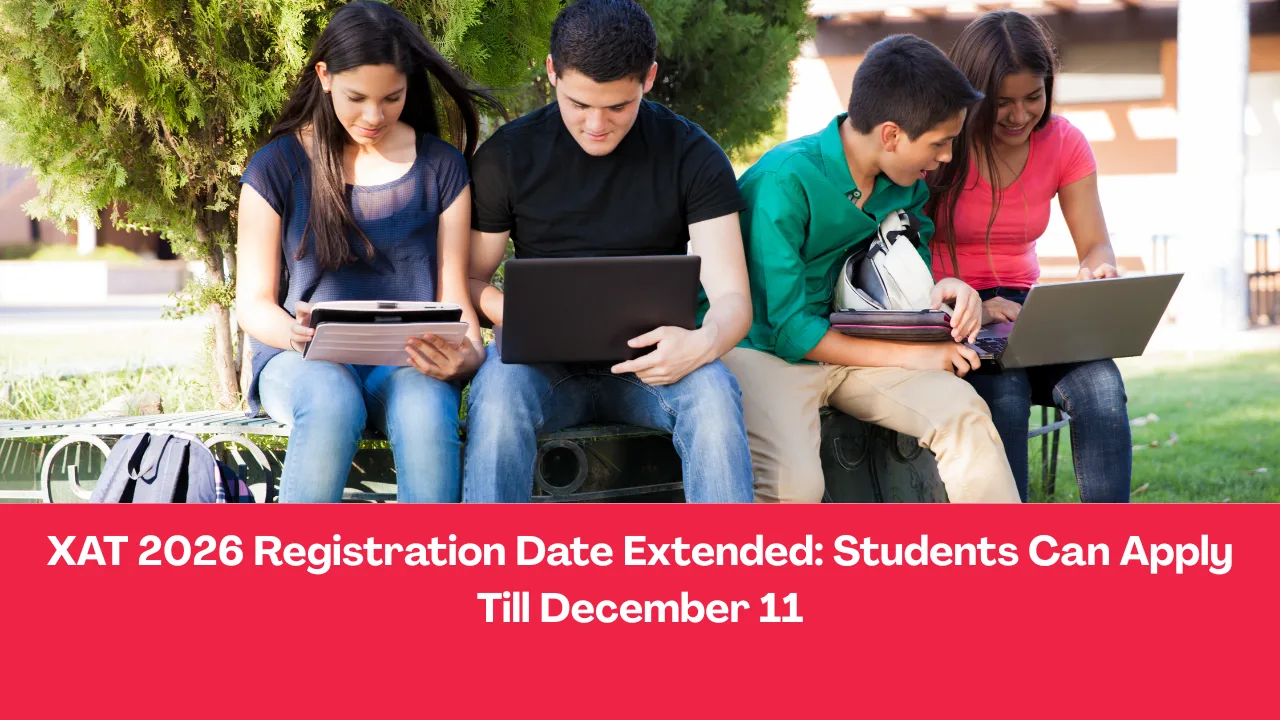 XAT 2026 Registration Date Extended: Students Can Apply Till December 11